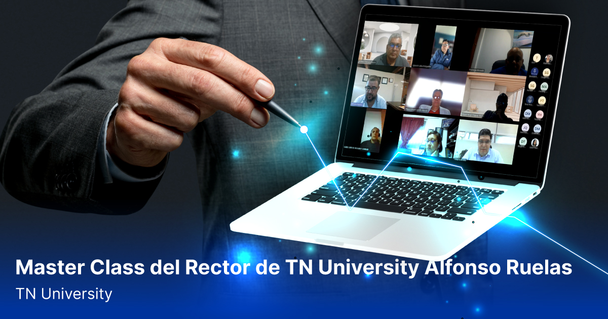 Master class del Rector de TN University Alfonso Ruelas